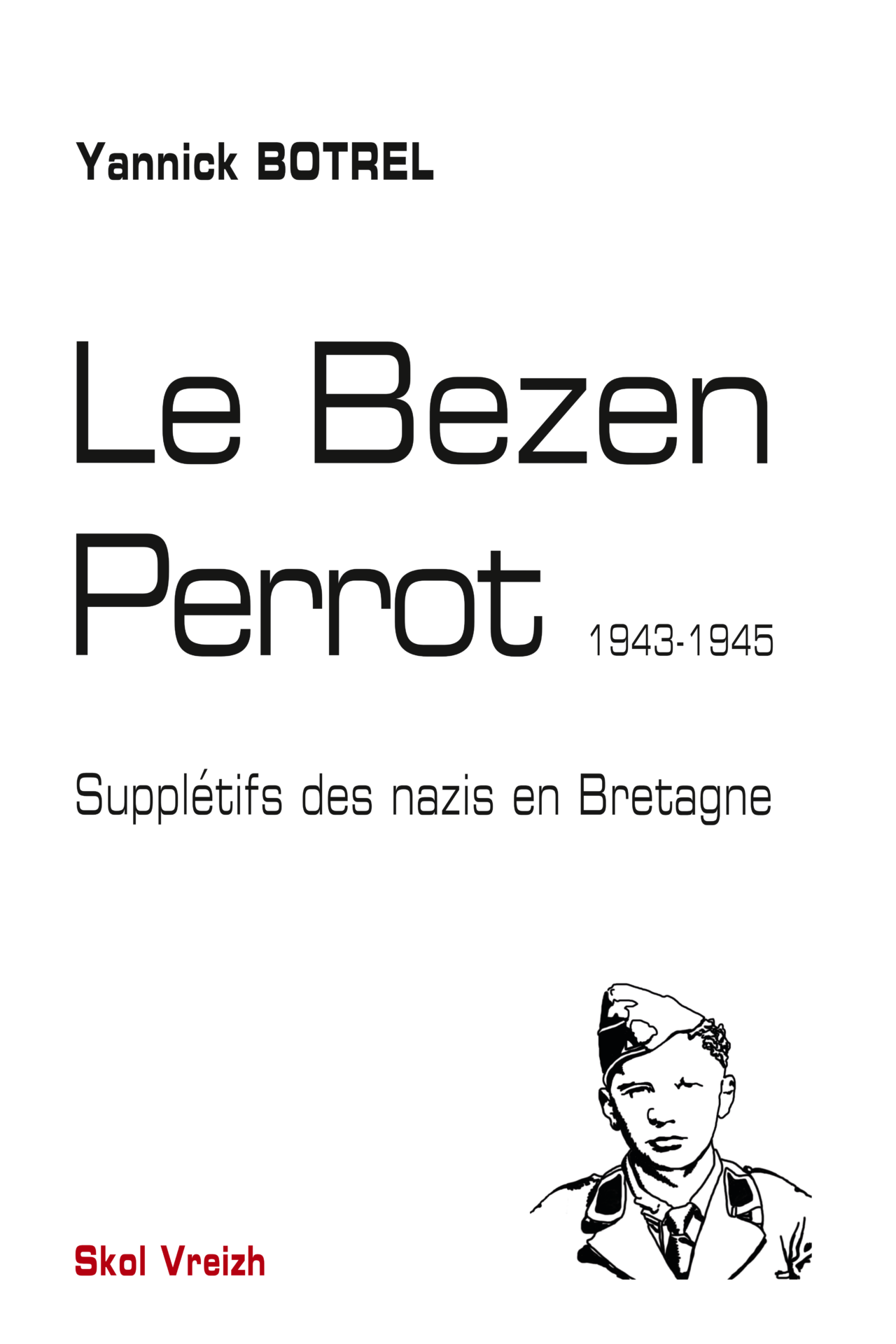 Le Bezen Perrot - Supplétifs des nazis en Bretagne - Skol Vreizh